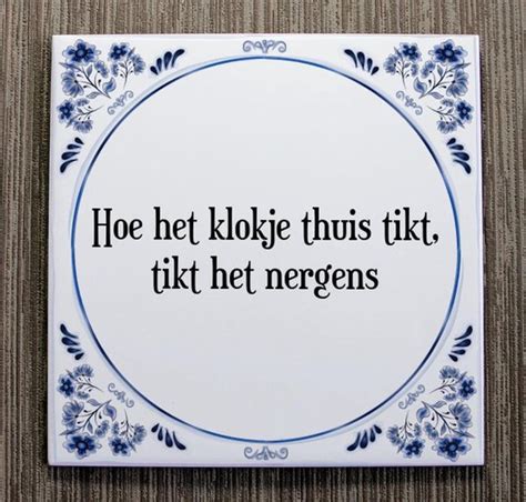 Tegeltje Met Spreuk Tegeltjeswijsheid Hoe Het Klokje Thuis Tikt