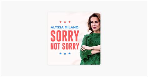 Alyssa Milano Sorry Not Sorry Podcast Series Apple Podcasts