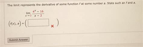 Solved The Limit Represents The Derivative Of Some Function