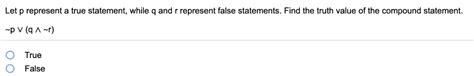 Solved Let P Represent A True Statement While Q And R Chegg