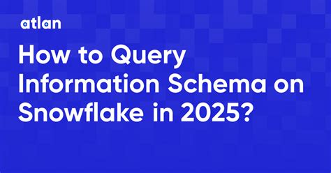 How To Query Information Schema On Snowflake In 2025