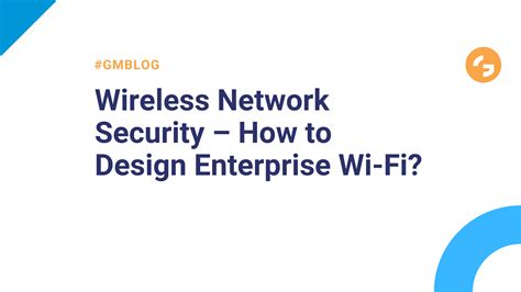 Wireless Network Security How To Design Enterprise Wi Fi
