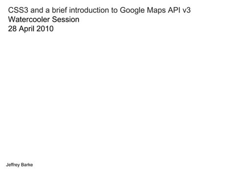 CSS3 And A Brief Introduction To Google Maps API V3 PPT