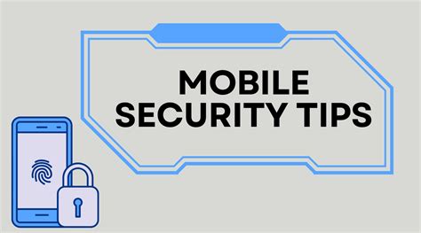 Mobile Security Tips For Preventing Hacks And Threats