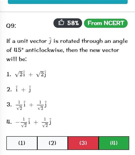 Q9 If A Unit Vector Hat J Is Rotated Through An Angle Of 45 Circ An