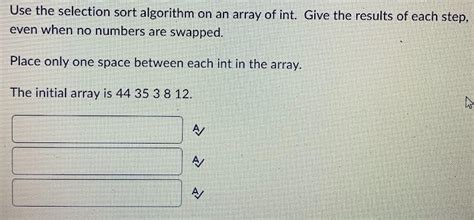Solved Use The Selection Sort Algorithm On An Array Of Int