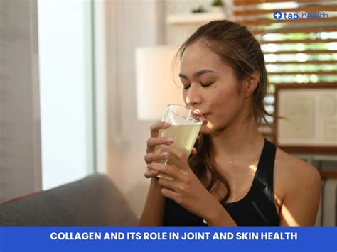 Collagen And Its Role In Joint And Skin Health Tap Health