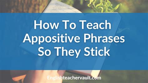 How To Teach Appositive Phrases So They Stick EnglishteacherVault Com