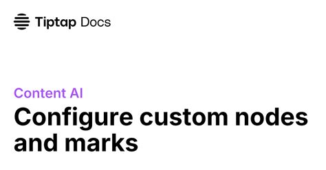 Custom Nodesmarks Tiptap Content Ai