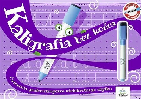 Kaligrafia Bez Końca Nauka Pisania Dla Dzieci Zeszyt Wielokrotnego Użytku Wydawnictwo Pryzmat