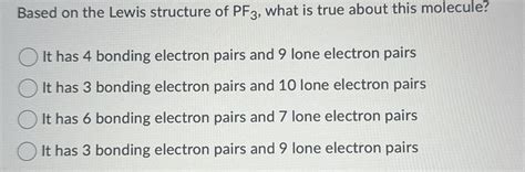 Solved Based On The Lewis Structure Of Pf3 ﻿what Is True