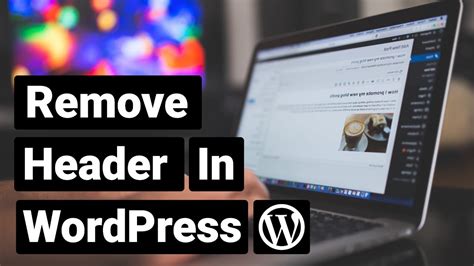 How To Remove Header In Wordpress In 3 Different Ways Youtube
