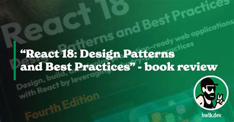 React 18 Design Patterns And Best Practices” Book Review Hwlkdev