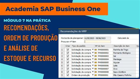 Módulo 7 Na Prática Recomendações Ordem De Produção E Análise De Estoque E Recurso No Sap B1