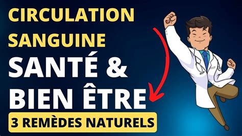 Les 3 meilleurs remèdes naturels pour améliorer votre circulation