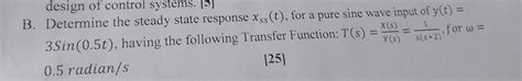 Solved B Determine The Steady State Response Xss T For A