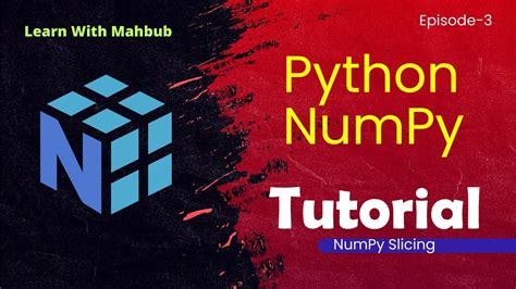 Python Numpy For Beginners Slicing Learn With Mahbub Youtube