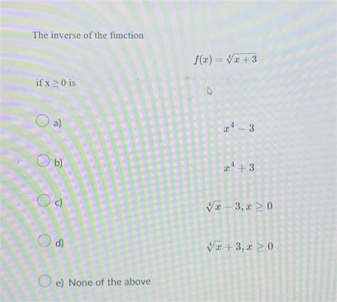 solved the inverse of the function f x 4x 3 if x≥0 is a