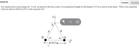 Solved Estion 20 16 Points Save Answe Two Equal Positive