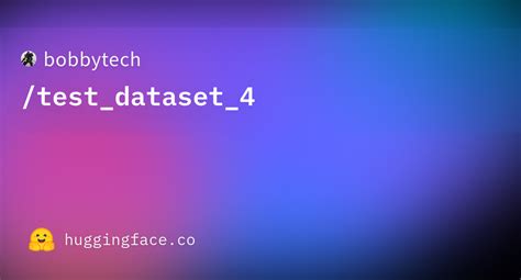 Bobbytechtestdataset4 · Datasets At Hugging Face