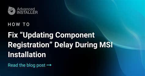 How To Fix Updating Component Registration Delay During MSI Installation