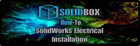INSTALLING SOLIDWORKS ELECTRICAL SOLIDBOX HOW TO