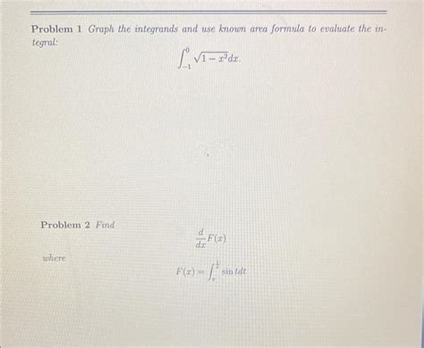 Solved Problem 1 Graph The Integrands And Use Known Area Chegg Com