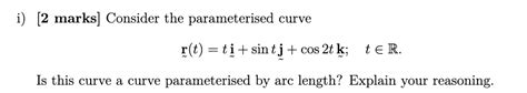 Solved I 2 Marks Consider The Parameterised Curve Chegg Com