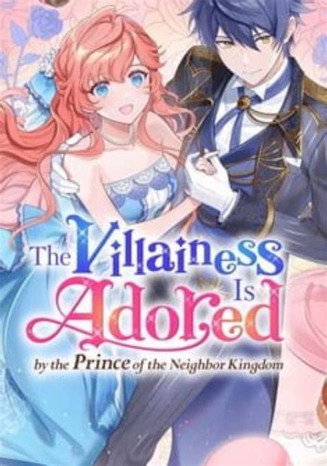 The Villiainess Is Adored By The Crown Prince Of The Neighboring Kingdom