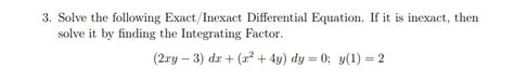 Solved Solve The Following Exact Inexact Differential Chegg