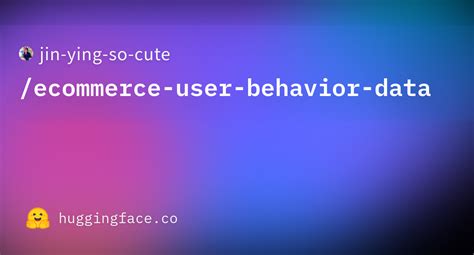 Jin Ying So Cuteecommerce User Behavior Data · Datasets At Hugging Face