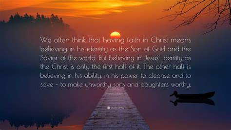 Stephen E Robinson Quote We Often Think That Having Faith In Christ