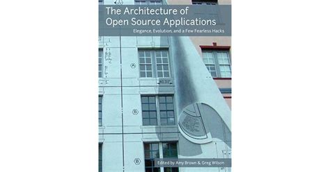 The Architecture Of Open Source Applications By Amy Brown