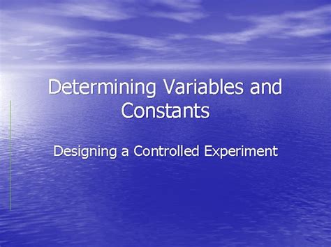 Determining Variables And Constants Designing A Controlled Experiment