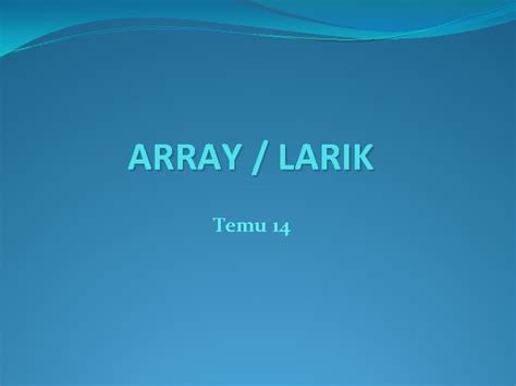 Array Larik Temu 14 Definisi Array Larik Struktur