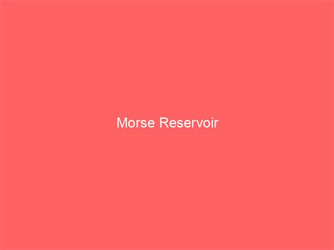 Morse Reservoir Information And Guide Lakefront Home Finder