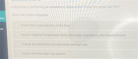 Solved A Physician Is Performing An Amniotomy What Action