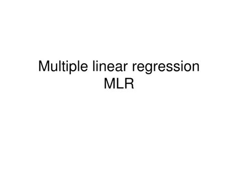 Ppt Multiple Linear Regression Mlr Powerpoint Presentation Free Download Id5444636