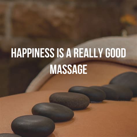 Happiness Is A Really Good Massage Quotes Quotestoliveby Instadaily