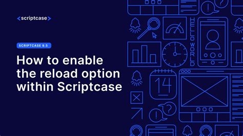 scriptcase how to enable the reload option within scriptcase youtube