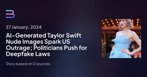 Ai Generated Taylor Swift Nude Images Spark Us Outrage Politicians