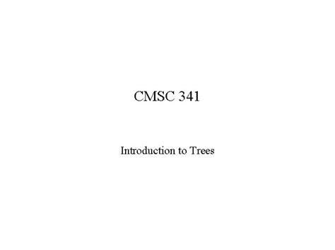 CMSC Introduction To Trees Tree ADT Tree
