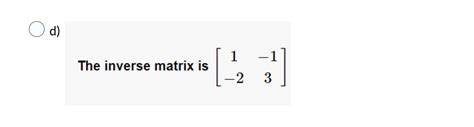 Solved Calculate 3121 −1 A The Inverse Matrix Is 32−1−1