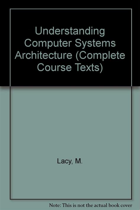 Understanding Computer Systems Architecture Complete Course Texts Uk Lacy M