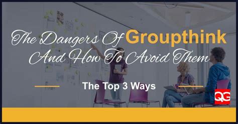 The Dangers Of Groupthink And How To Avoid Them Quality Gurus