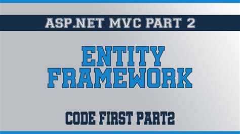 Asp Net Mvc In Arabic Entity Framework Code First Part 2 L13 Youtube