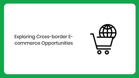 Exploring Cross Border E Commerce Opportunities