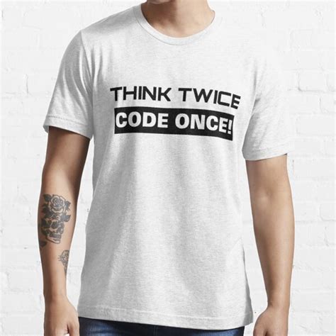 programmer think twice code once t shirt by smalsodocalbino redbubble