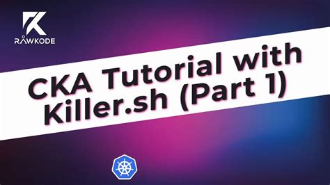 Cka Tutorial With Killersh Part 1