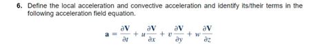 Solved 6 Define The Local Acceleration And Convective